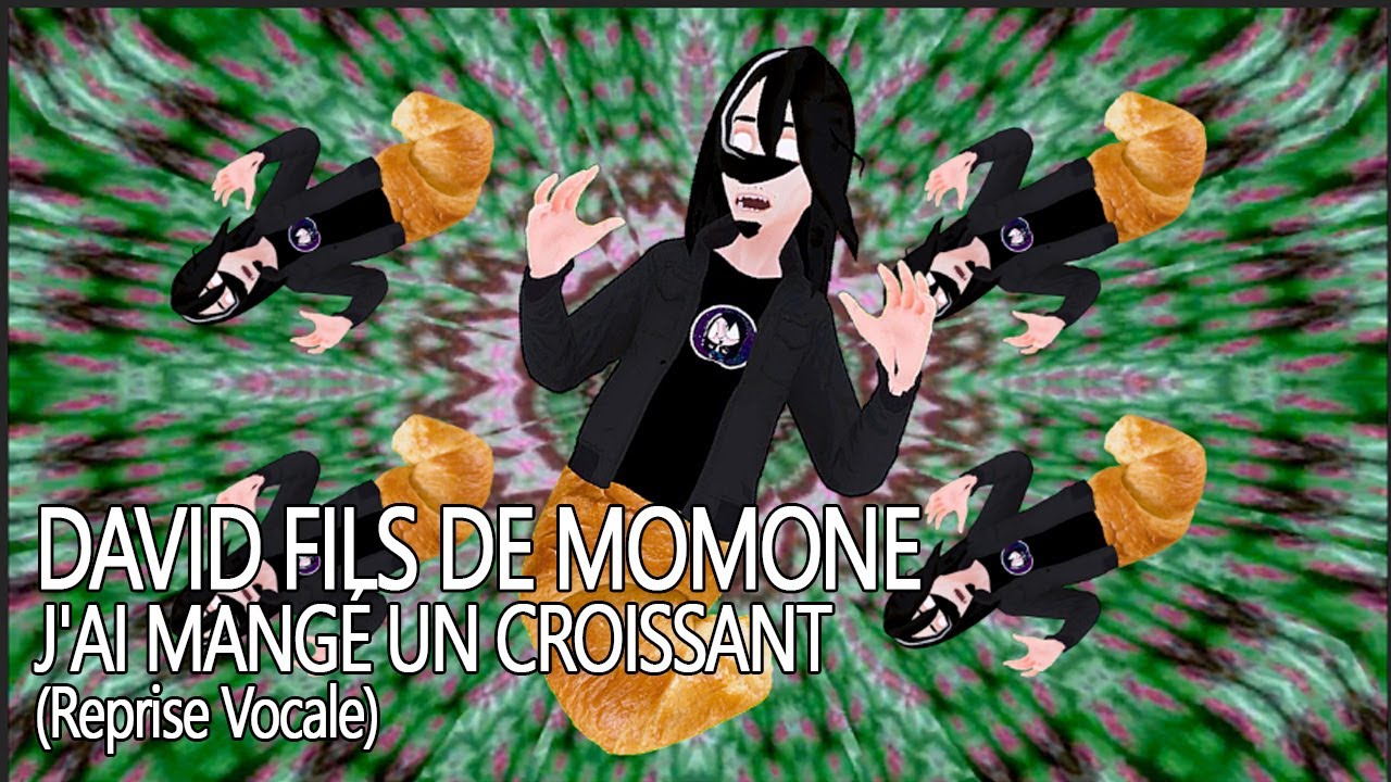David fils de Momone - J'ai mangé un croissant [Reprise Vocale par ...