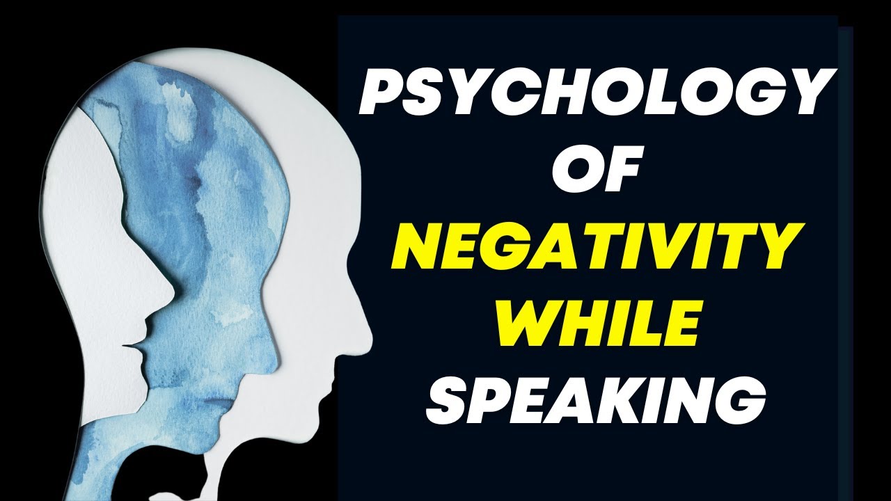 Psychology Of Negativity While Speaking - YouTube