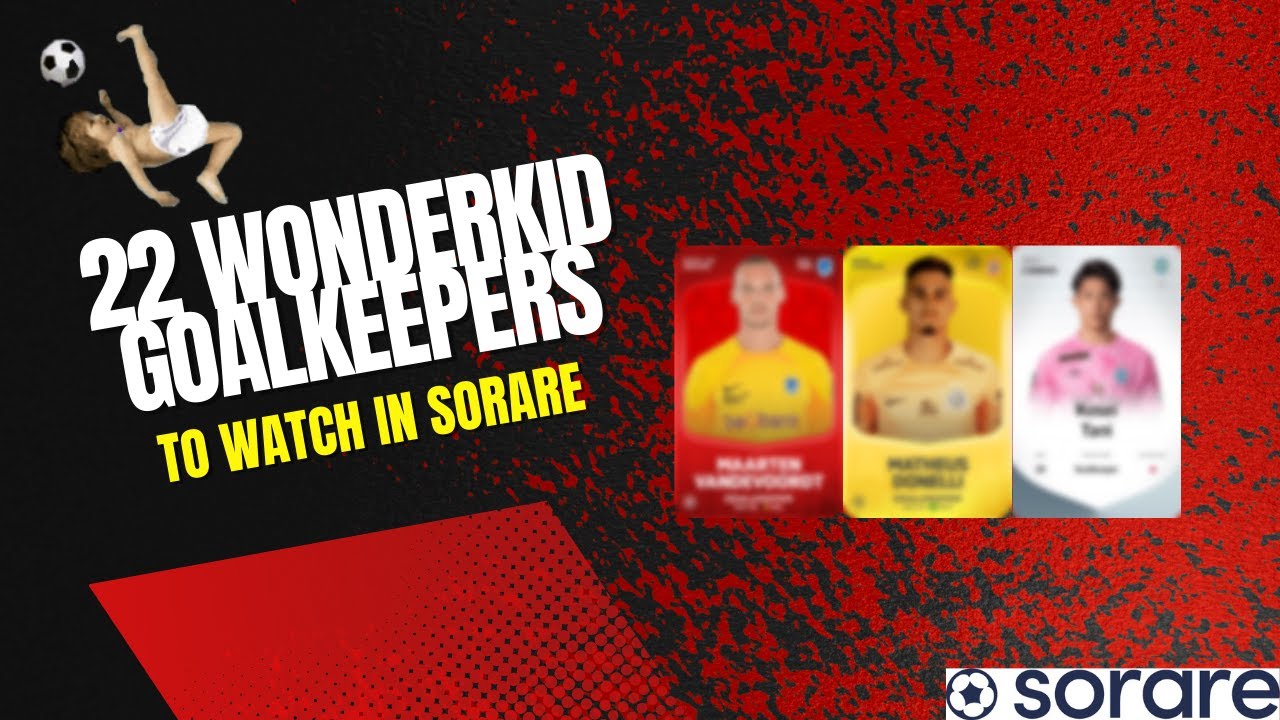 22 Wonderkid Goalkeepers to Watch in Sorare! - YouTube