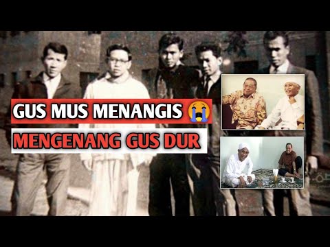 Gus Mus Menangis 🥺 Mengenang Kebersamaan dgn Gus Dur - YouTube
