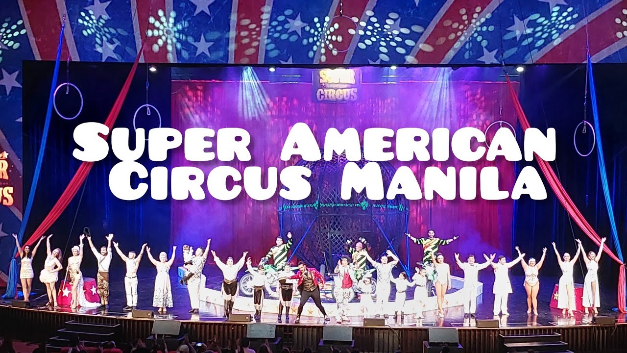 My Super American Circus Experience | Newport World Resorts Manila 2023 ...