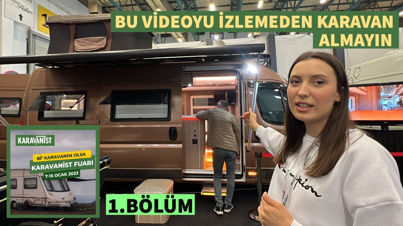 KARAVAN FUARI 2023 BU VİDEOYU İZLEMEDEN KARAVAN ALMAYIN KARAVAN ...