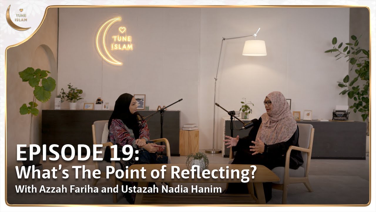 What's The Point Of Reflecting? | Islamic Podcast | Tune Islam Ep 19 ...