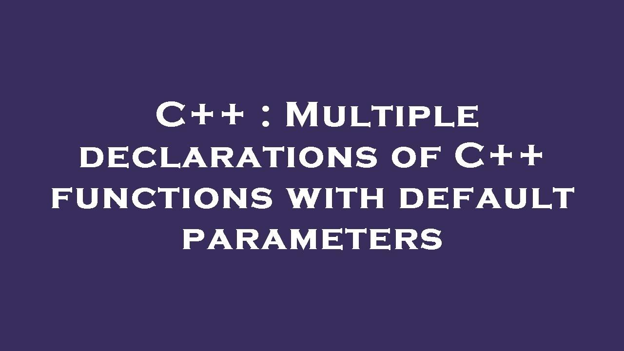 C Multiple Declarations Of C Functions With Default Parameters Youtube