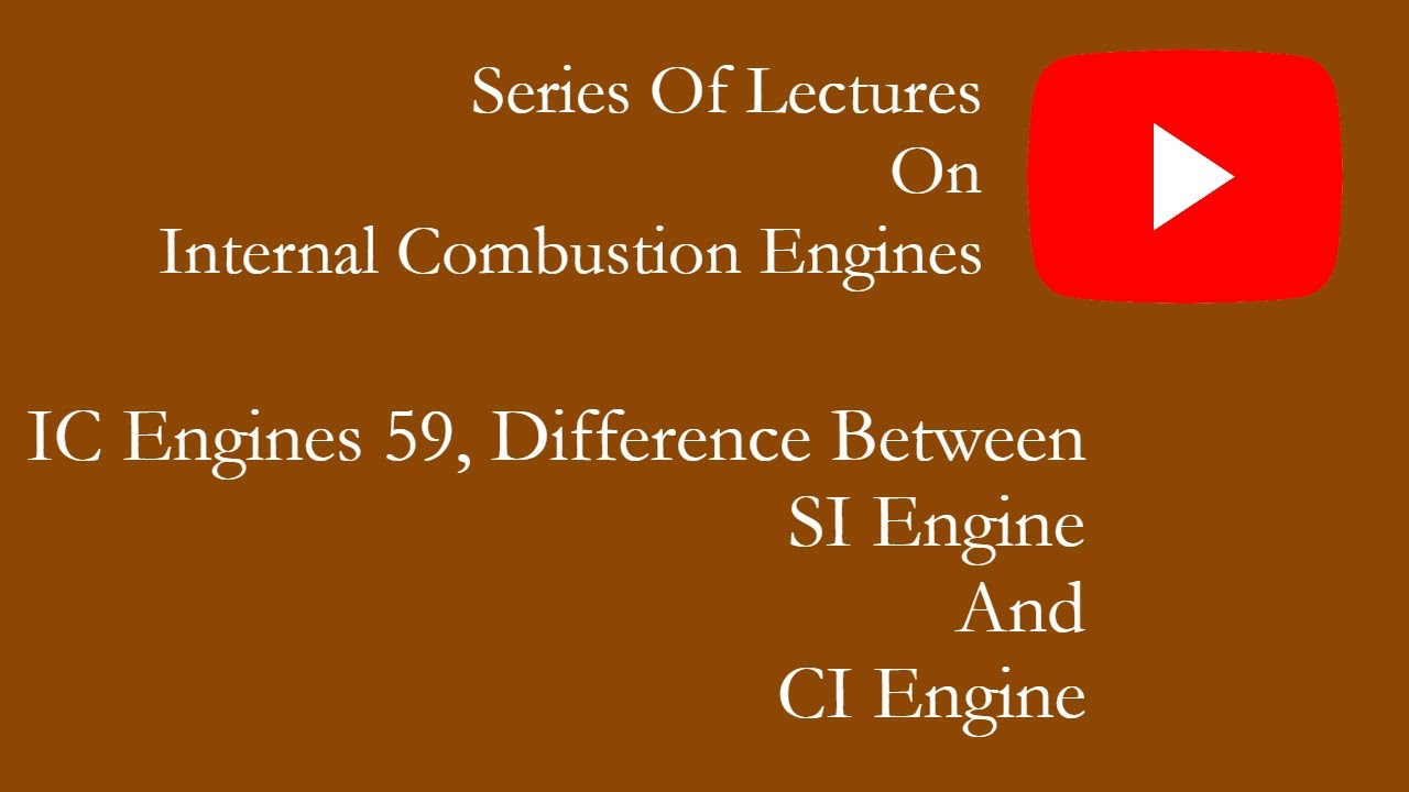 IC Engines 59, Difference between SI engine and CI engine - YouTube