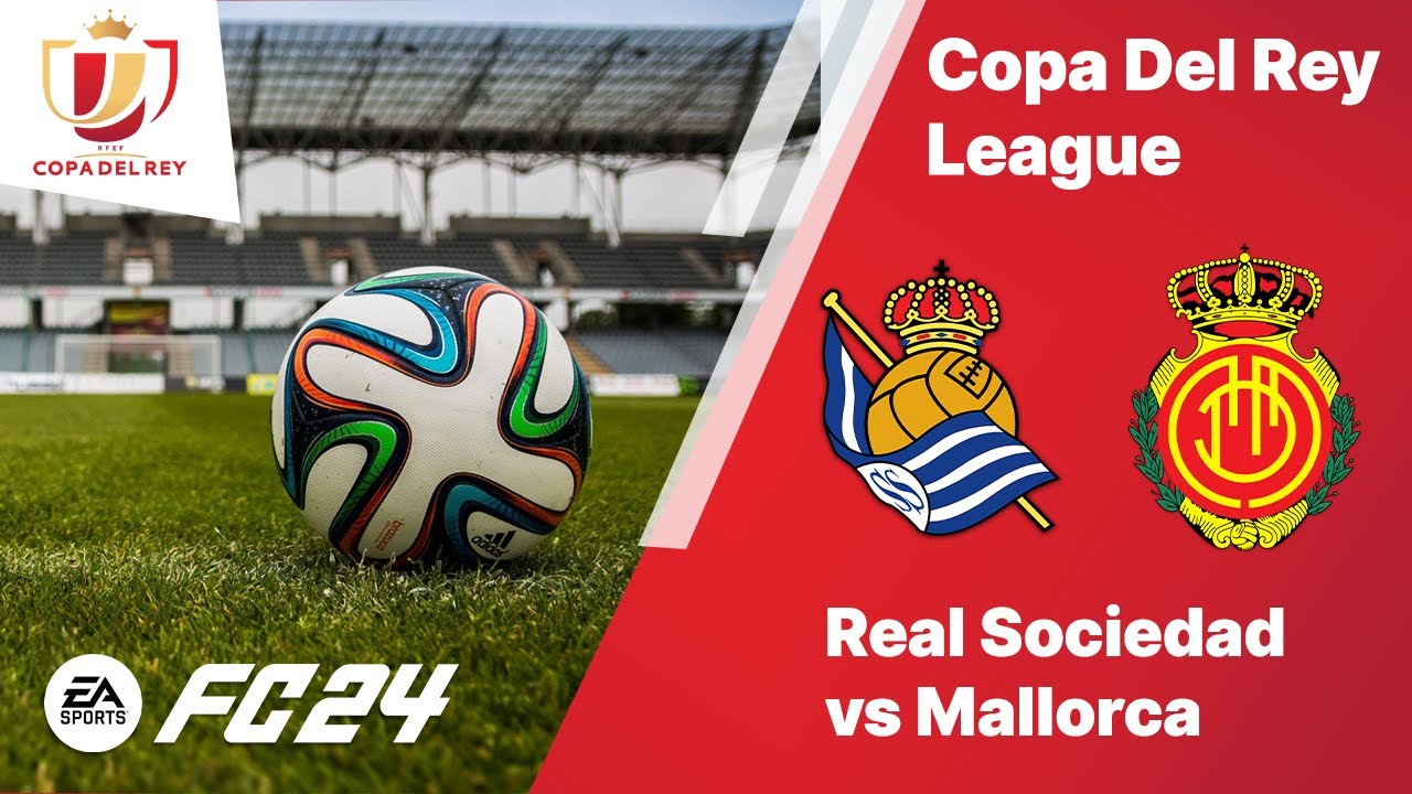 Real Sociedad vs Mallorca, Copa del Rey 2024 Gameplay | FC24 - YouTube