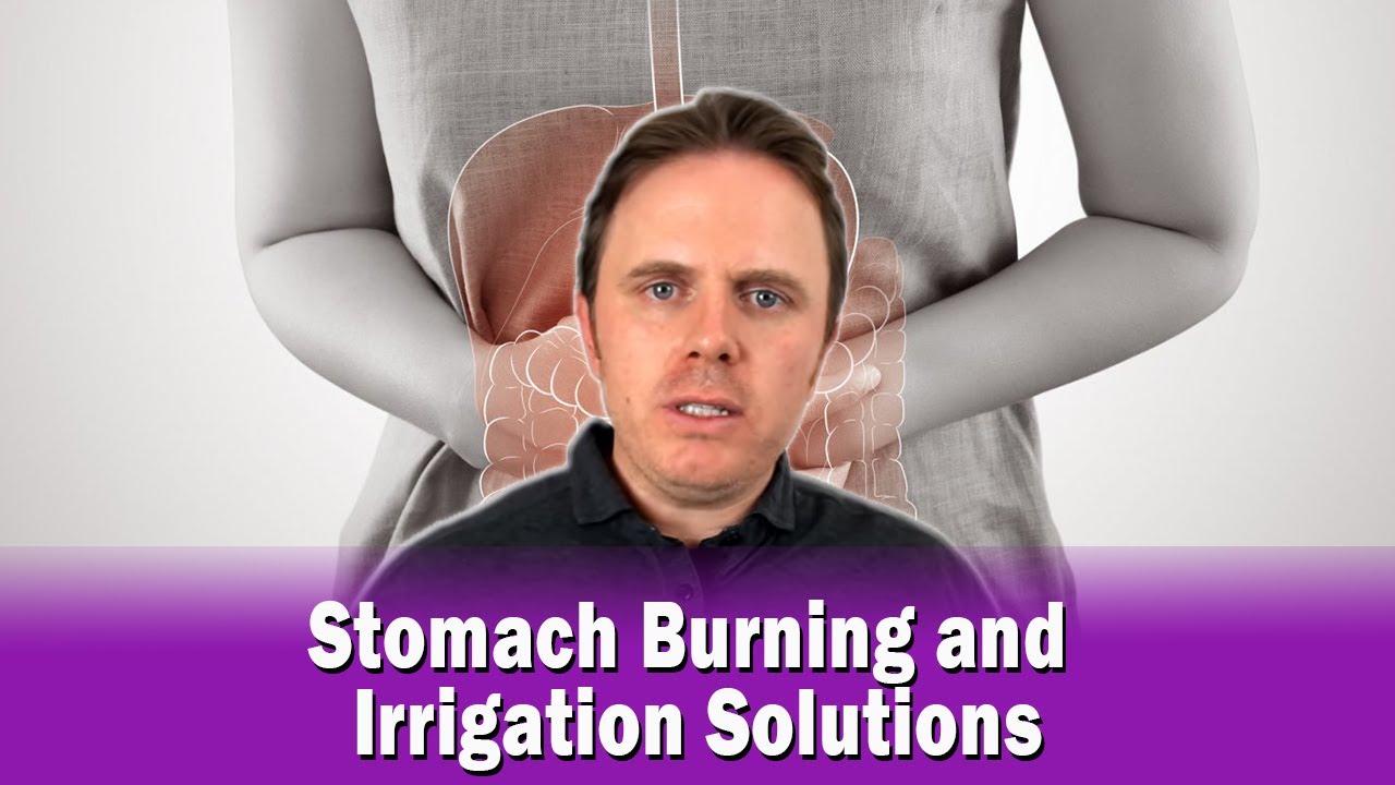Stomach Burning and Irrigation Solutions - YouTube