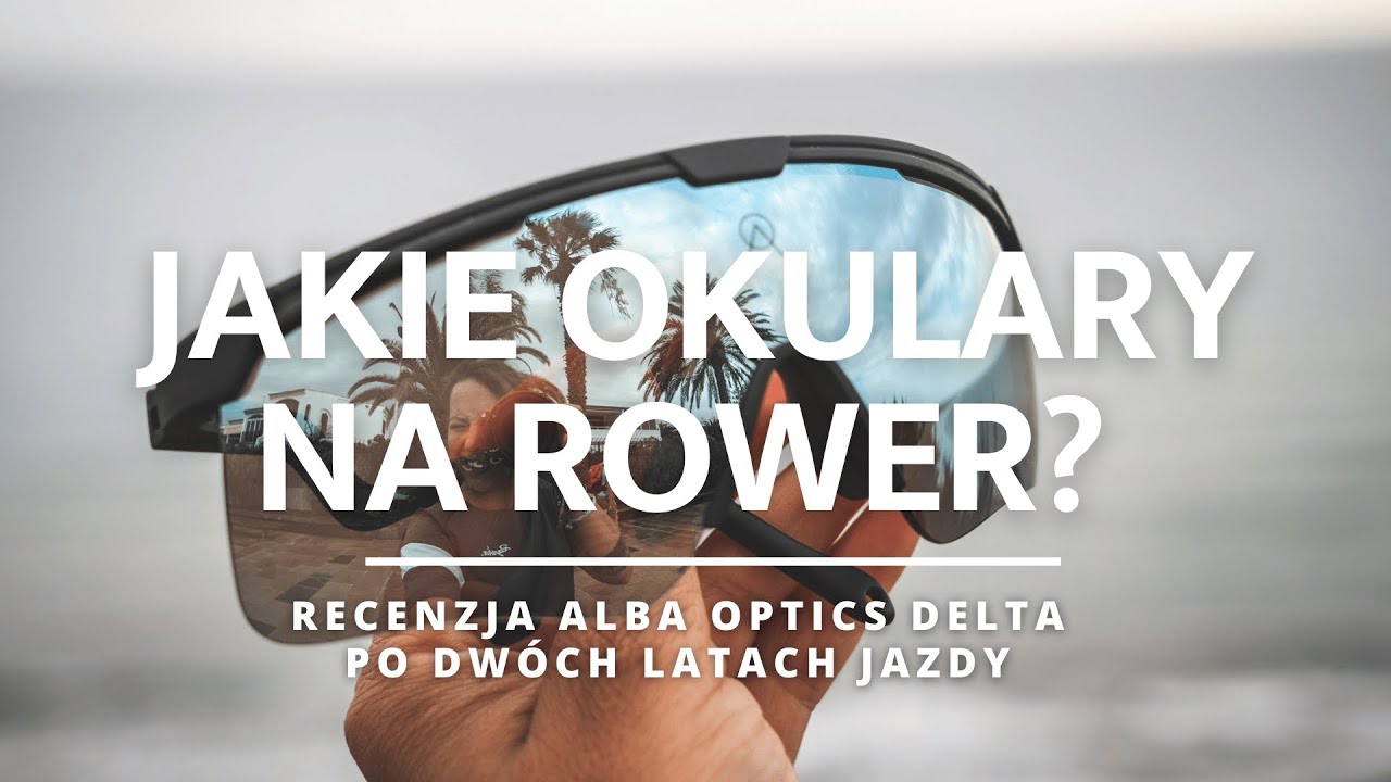 Jakie okulary na rower? Alba Optics Delta - recenzja po dwóch latach jazdy - YouTube