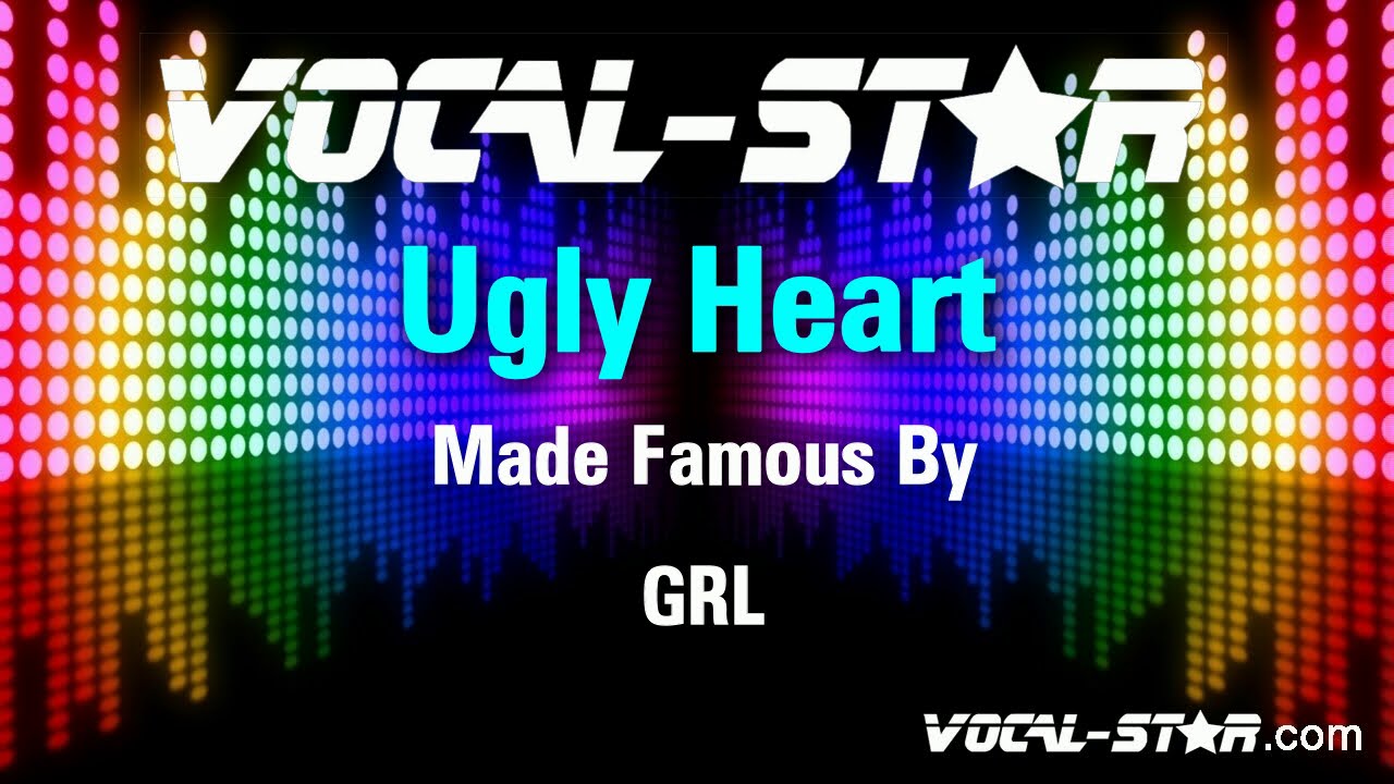 GRL - Ugly Heart (Karaoke Version) with Lyrics HD Vocal-Star Karaoke ...