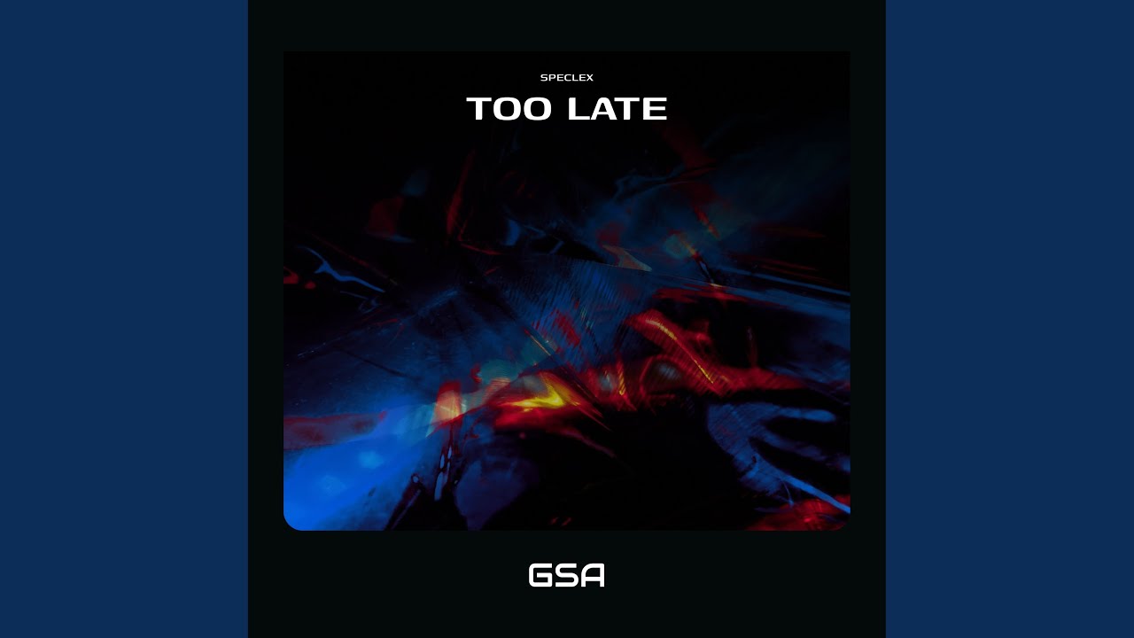 Too Late - YouTube