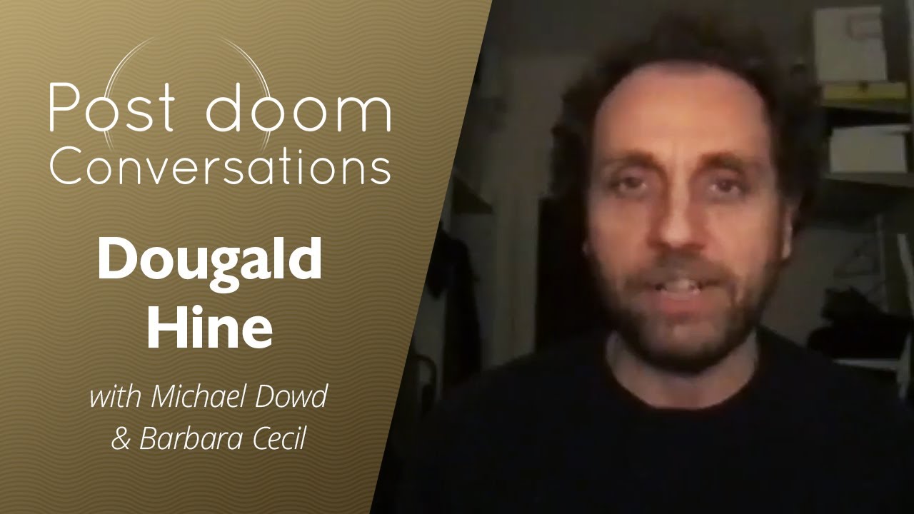 Dougald Hine: Post-doom with Michael Dowd and Barbara Cecil - YouTube