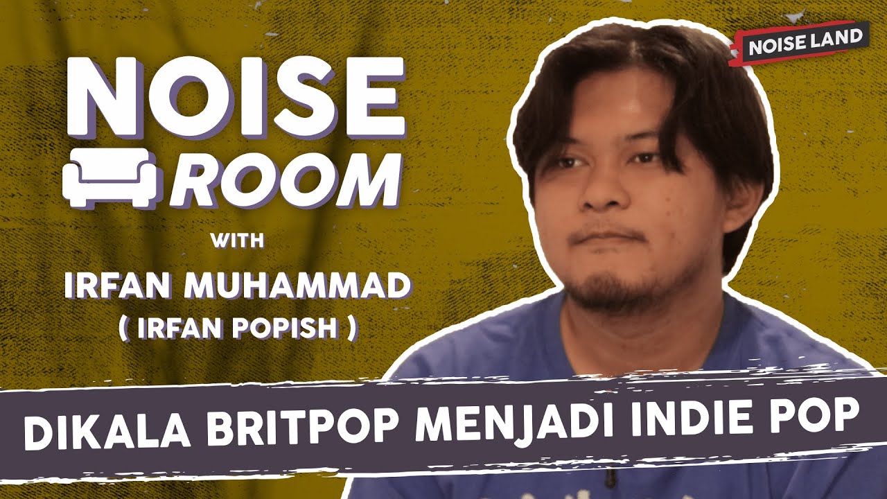 NOISE ROOM : INVASI BRITISH POP DAN KESENANGAN ANAK MUDA BY IRFAN ...