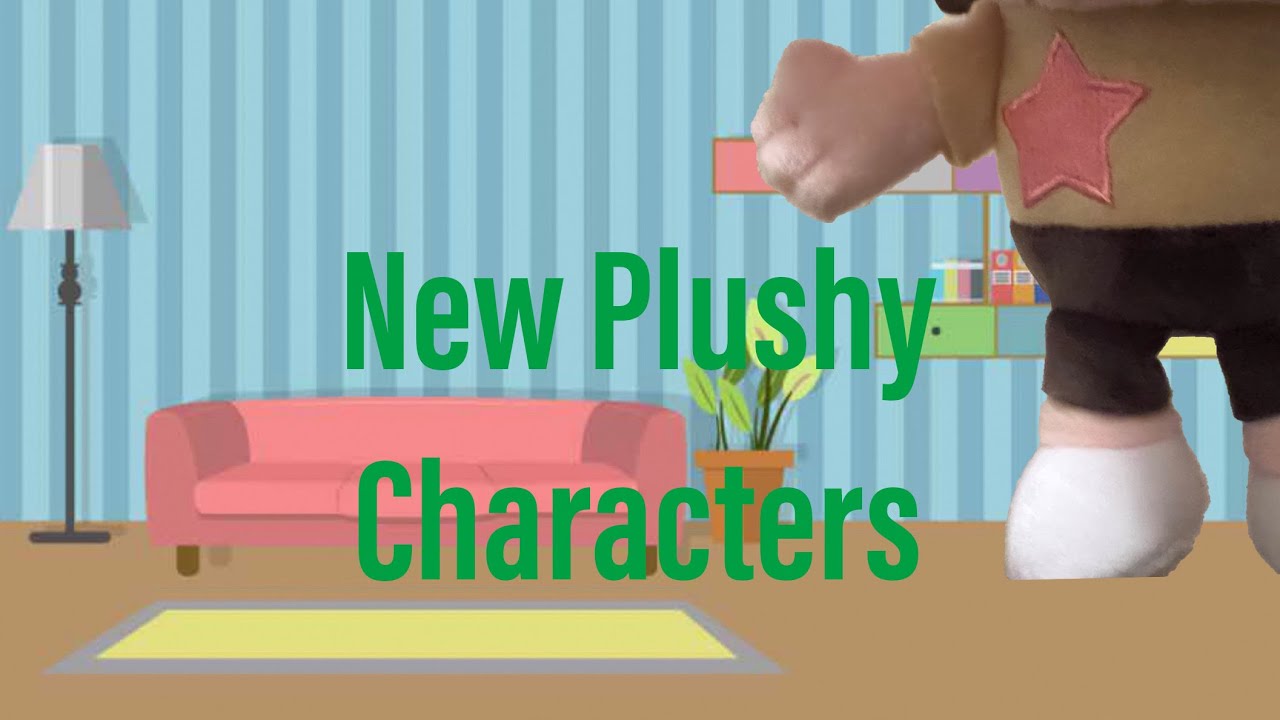 New Plushy Characters - YouTube