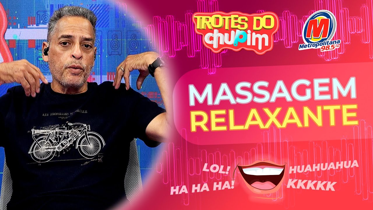 MASSAGEM RELAXANTE - Trotes do Chupim - YouTube