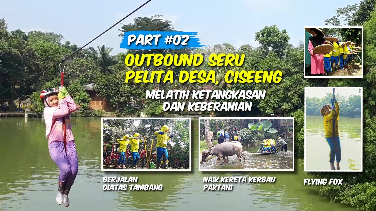Outbound Seru di Pelita Desa Ciseeng Bogor Part 02 | Games, Flying Fox ...