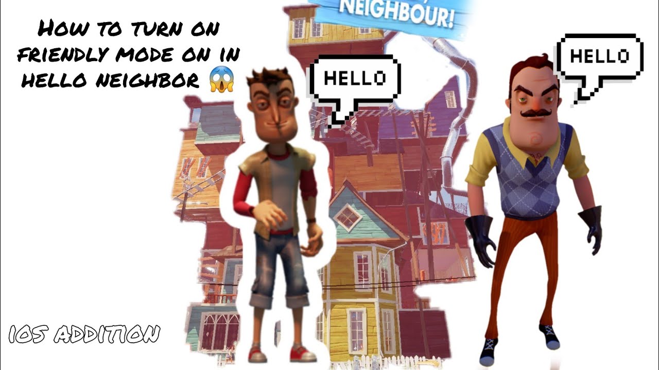 How to turn on friendly mode in hello neighbor 😱 🤯 - YouTube