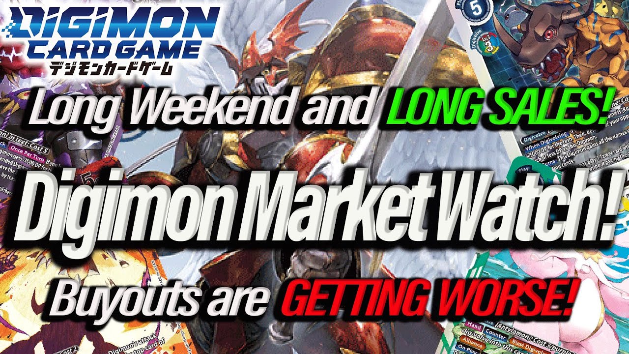 Digimon Market Watch! Long Weekend and LONG SALES! Buyouts are GETTING ...