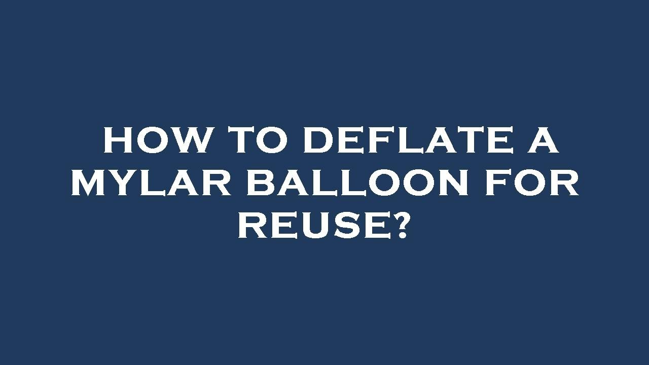 How to deflate a mylar balloon for reuse? - YouTube
