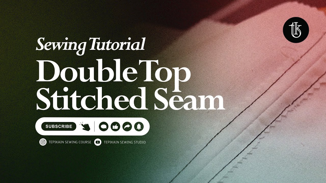 Tutorial Menjahit Double Top Stitched Seam (Kampuh Jahit Ganda ...