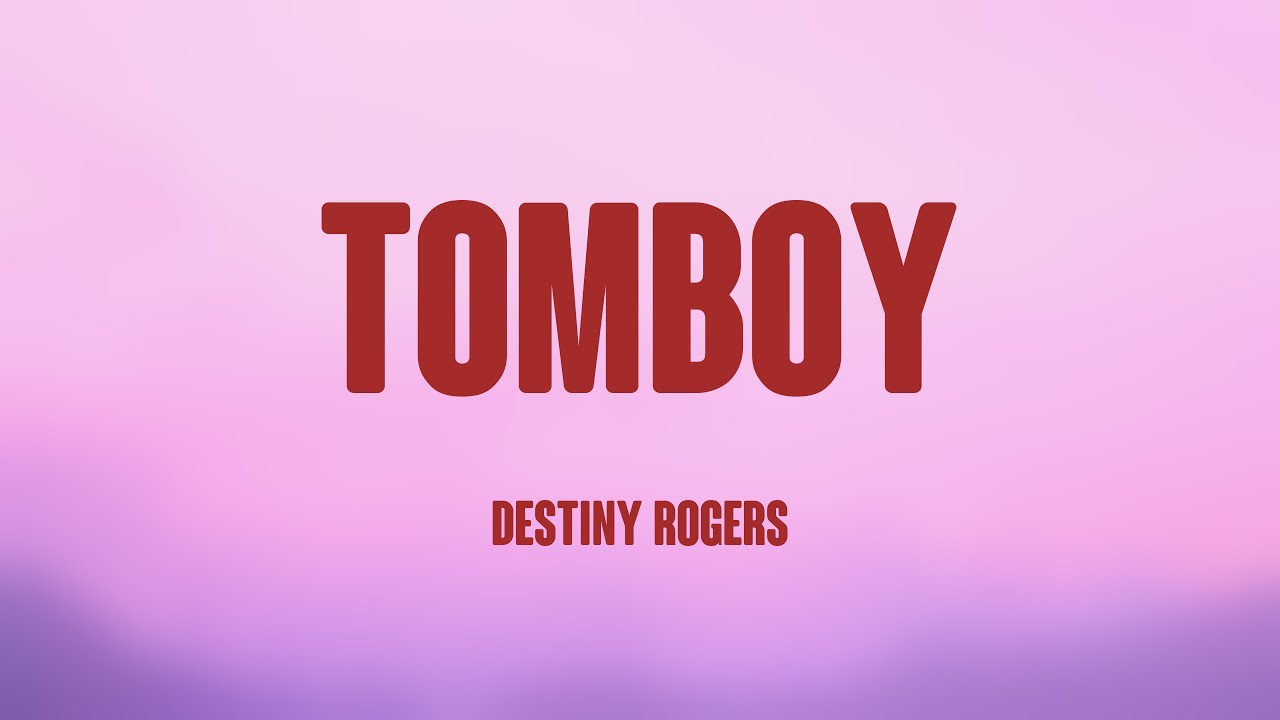 Tomboy - Destiny Rogers (Lyrics Video) 🎹 - YouTube Music