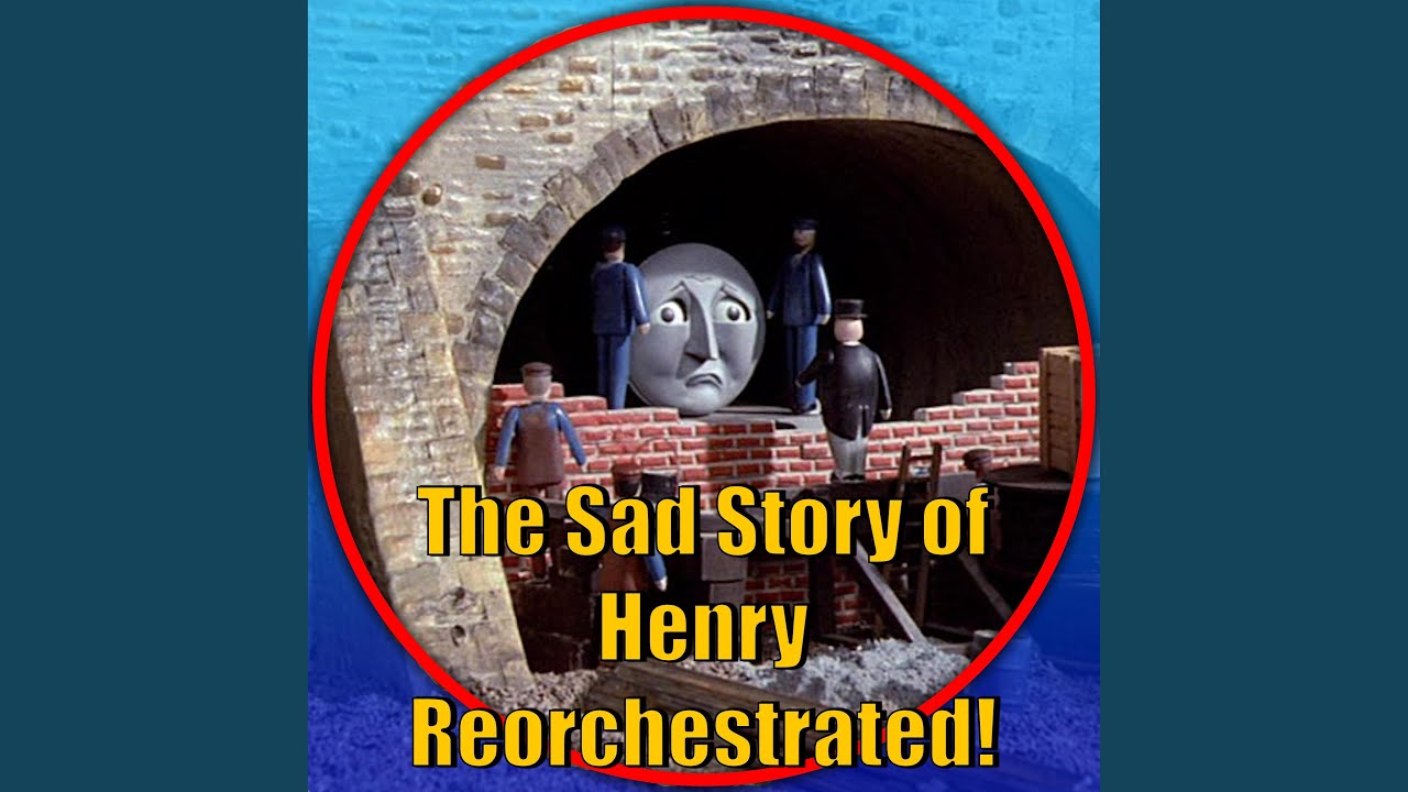 The Sad Story of Henry (Thomas and Friends Reorchestrated) - Music ...