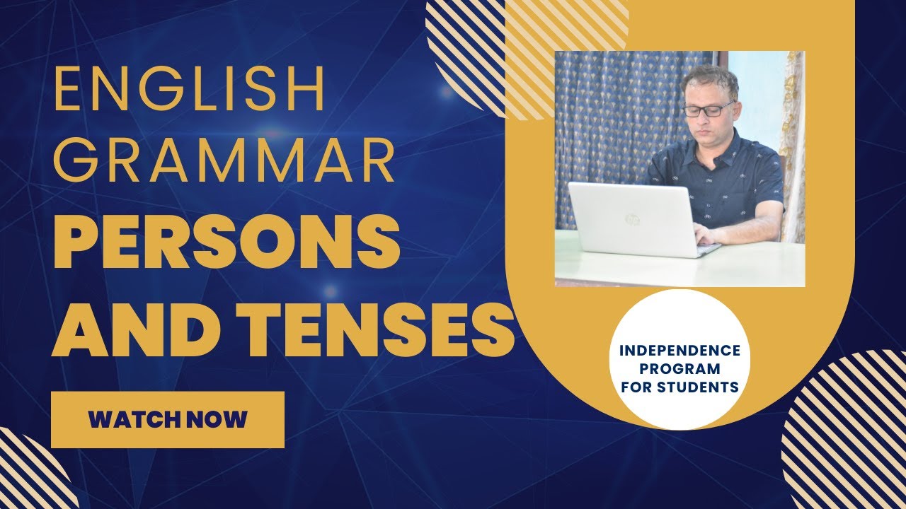 English Grammar - Persons and Tenses - Independence for Indian Students ...