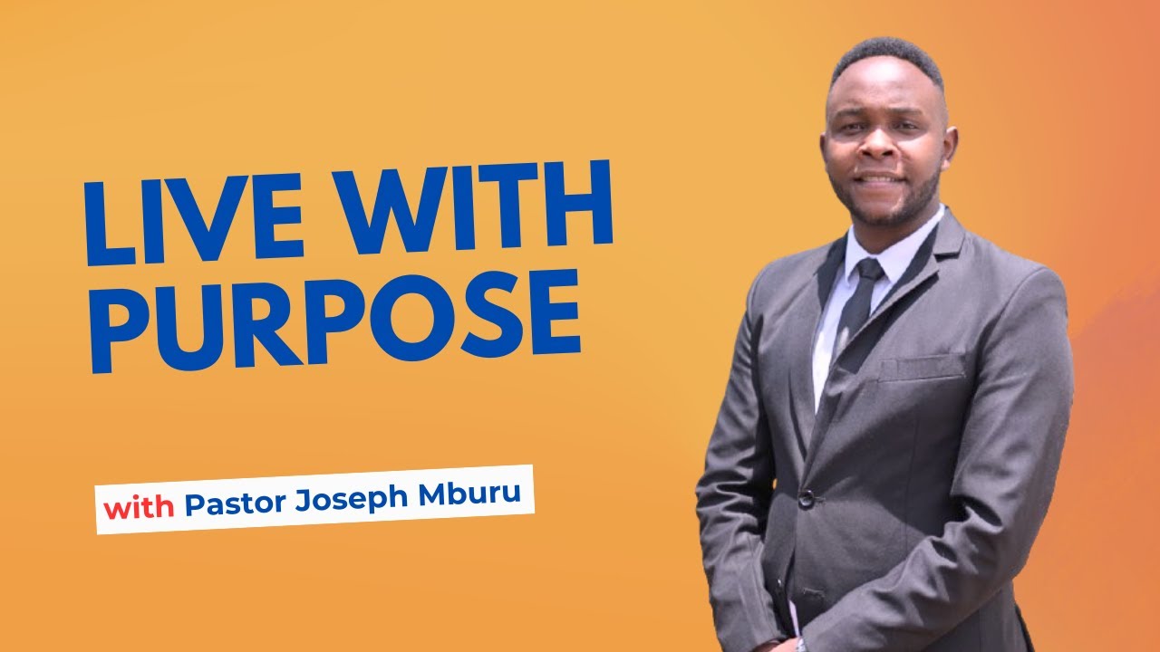 Live with Purpose | Pst. Joseph Mburu | Sunday Service | Karura Chapel Kabuku - YouTube