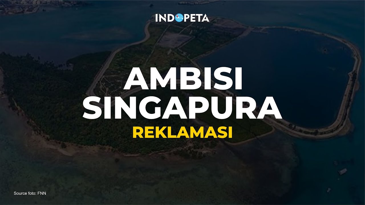 Ambisi Singapur membangun LONG ISLAND reclamation - YouTube