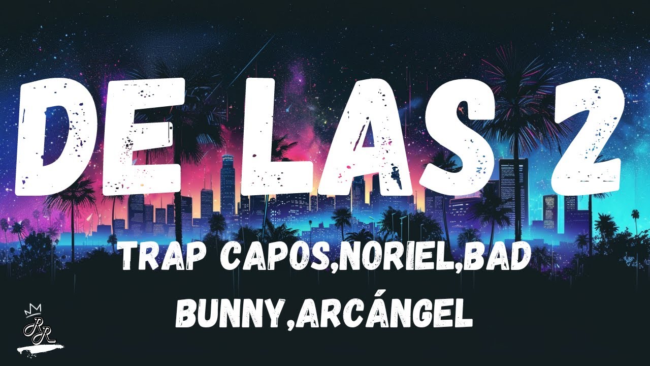 Trap Capos, Noriel, Bad Bunny & Arcángel - De las 2 (Lyrics/Letra ...