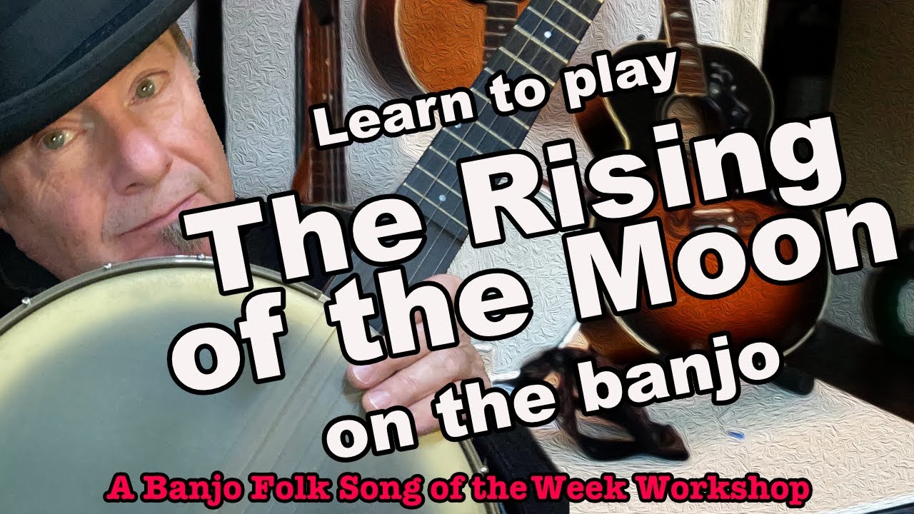 Learn to Play The Rising of the Moon on Banjo - YouTube