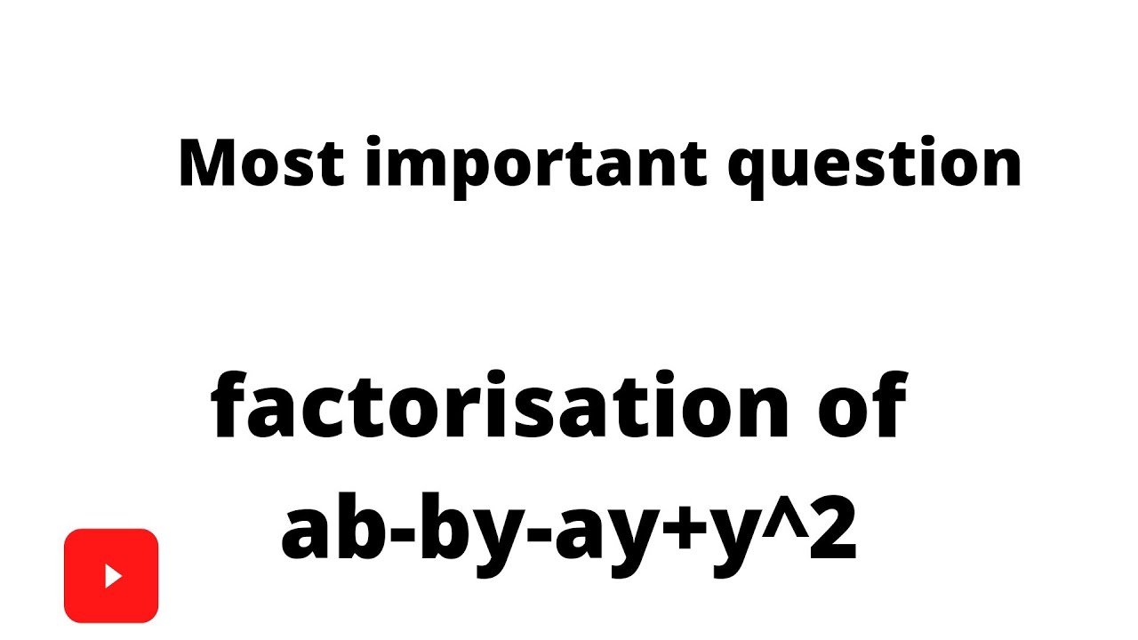 factorisation of ab-by-ay+y^2 - YouTube