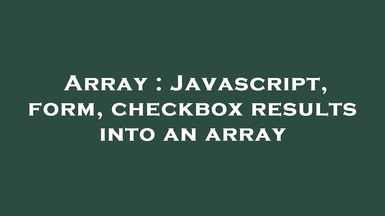 Array : Javascript, form, checkbox results into an array - YouTube