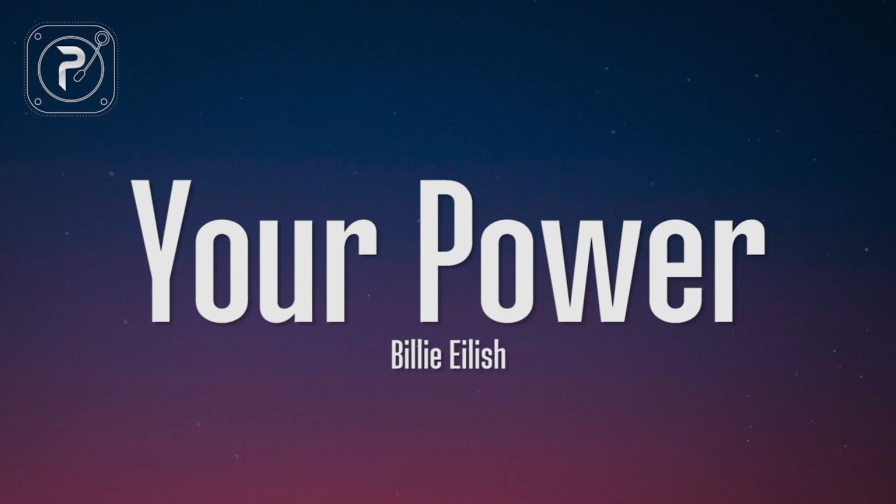 Your Power - Billie Eilish (Lyrics) Try not to abuse your power - YouTube