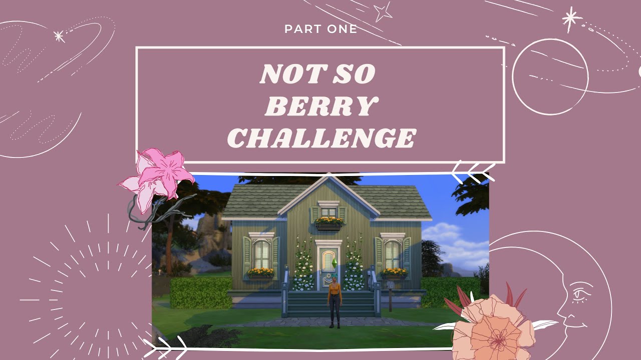 Sims 4 | NOT SO BERRY CHALLENGE | Part One - YouTube