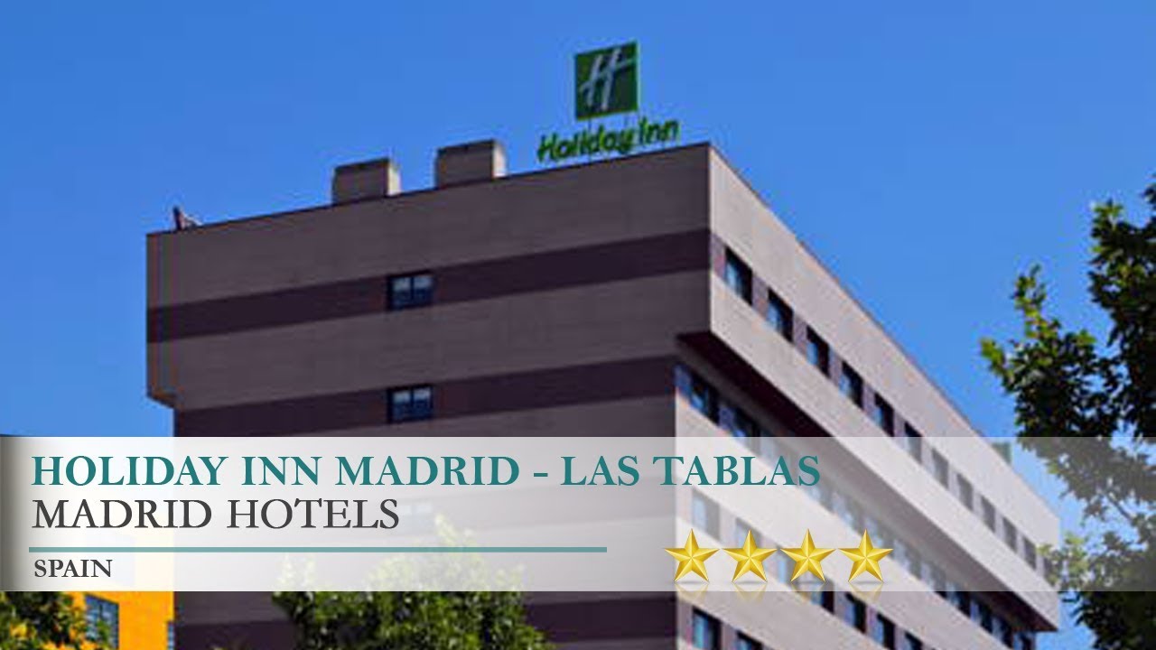 Holiday Inn Madrid - Las Tablas - Madrid Hotels, Spain - YouTube