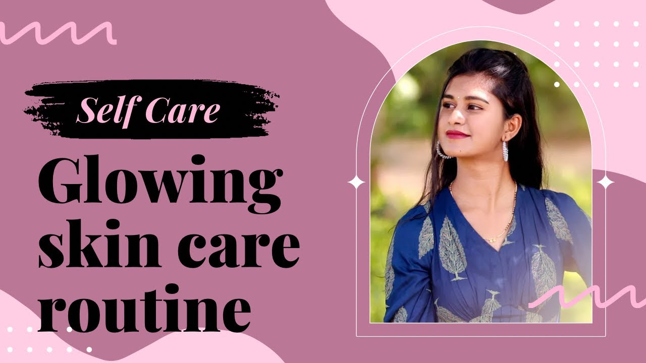 Self Care Is Most Important😍 Glowing Skin Care Tips And Products