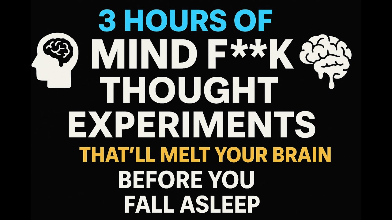 3 Hours of Mind F**k Thought Experiments That’ll Melt Your Brain Before ...