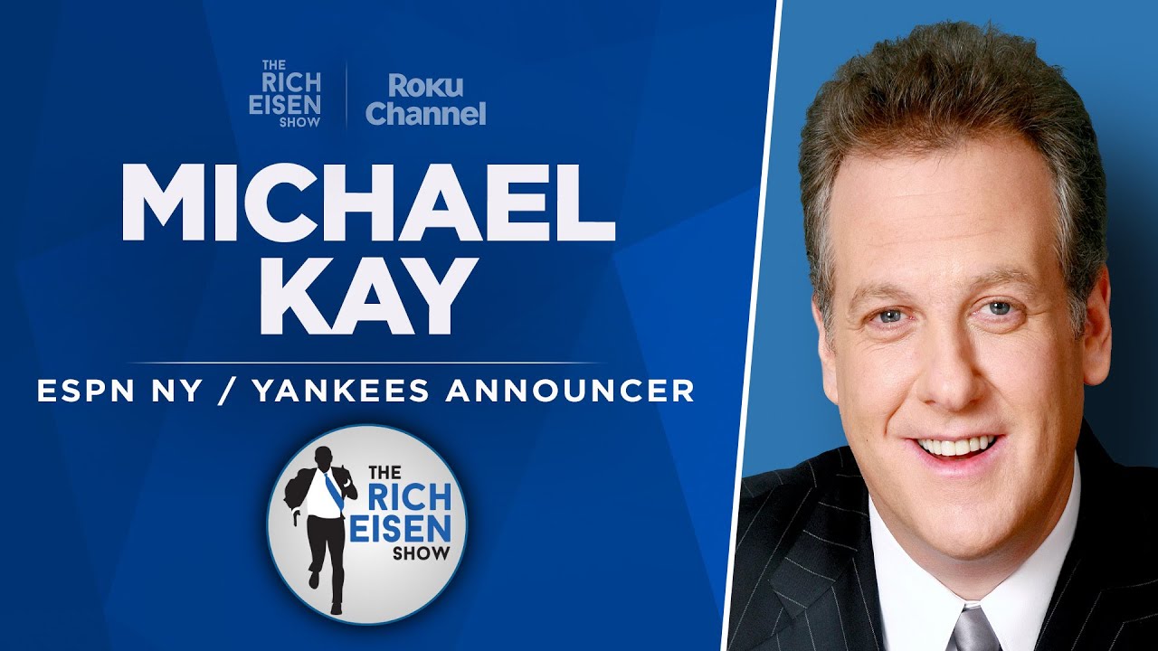 ESPN NY’s Michael Kay Talks Yankees, Mets, Knicks, and More with Rich ...