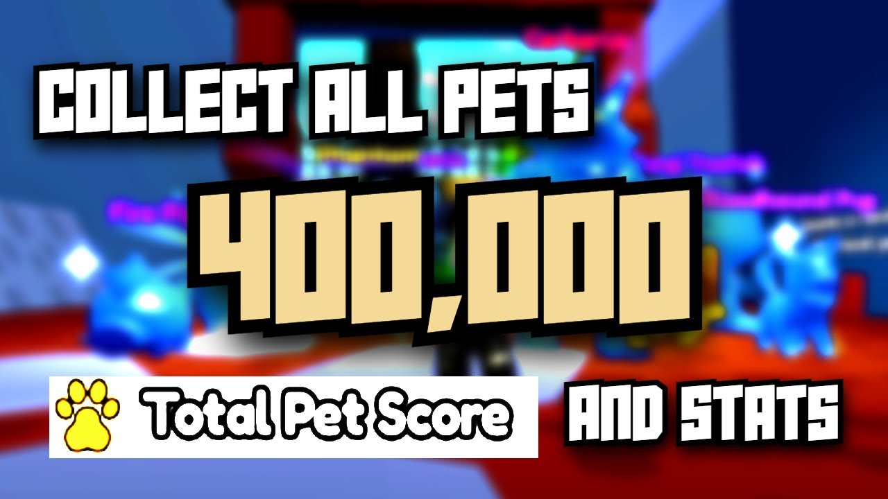 Collect All Pets 400,000 Pet Score & Stats [ROBLOX] - YouTube