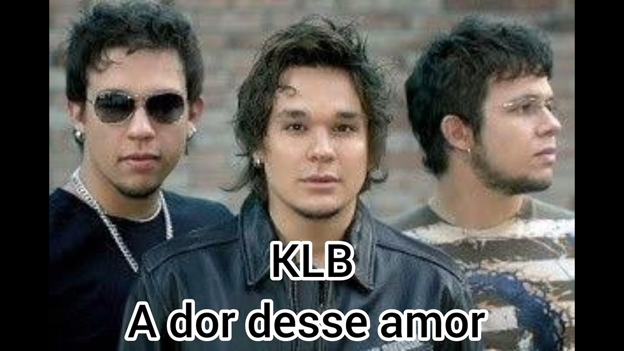 KLB - a dor desse amor - YouTube