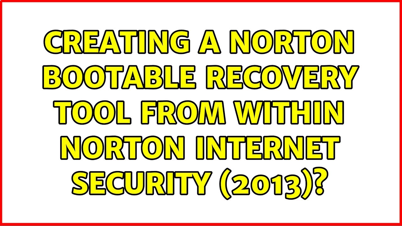 Creating a Norton Bootable Recovery Tool from within Norton Internet ...