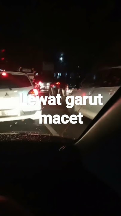 Arus Balik dari tasik menuju bandung lewat garut, macet - YouTube
