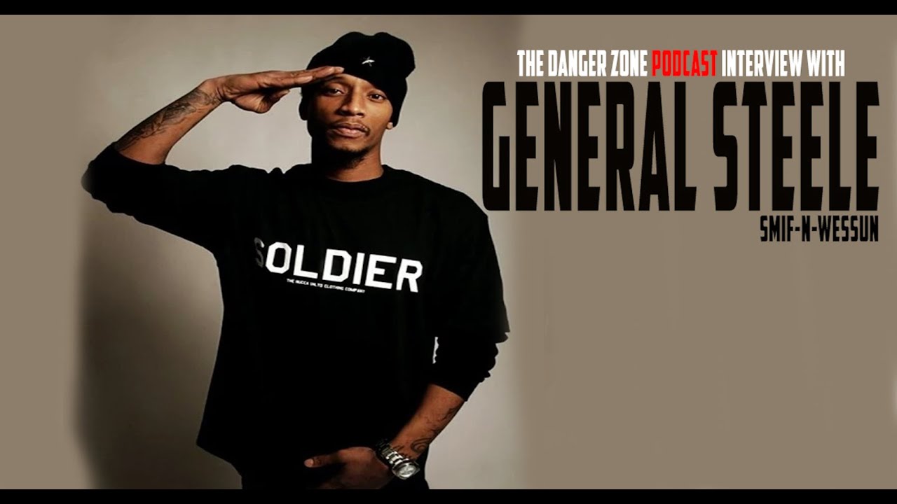 General Steele (Smif-n-Wessun) Interview : The Danger Zone Podcast 43 ...