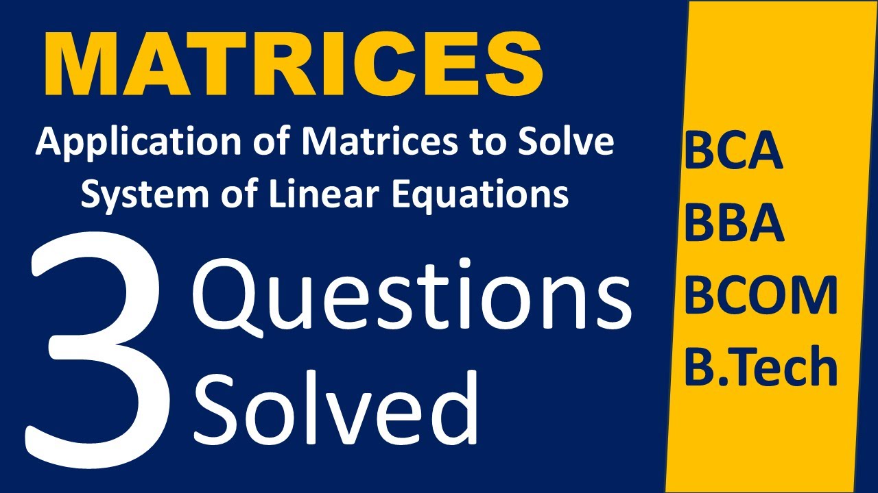 Matrices | Application of matrices to solve system of linear equations ...