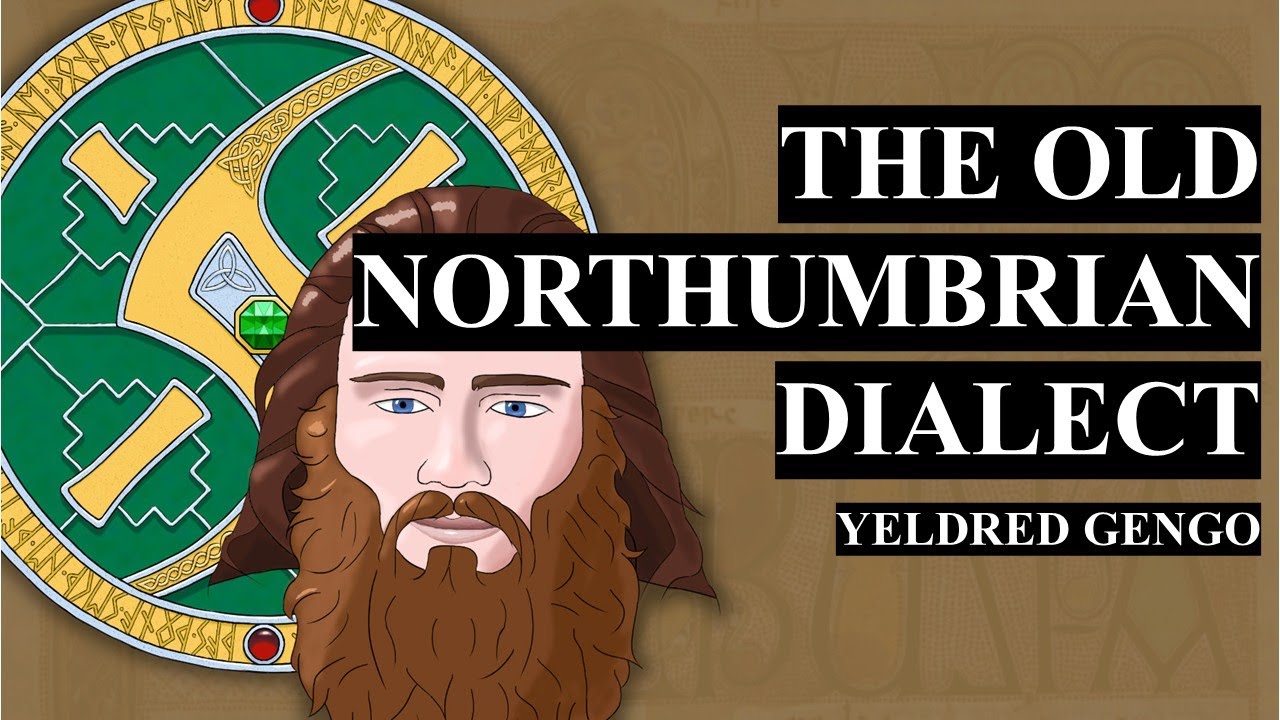 What is the Northumbrian Dialect of Old English? - Yeldred Gengo - YouTube