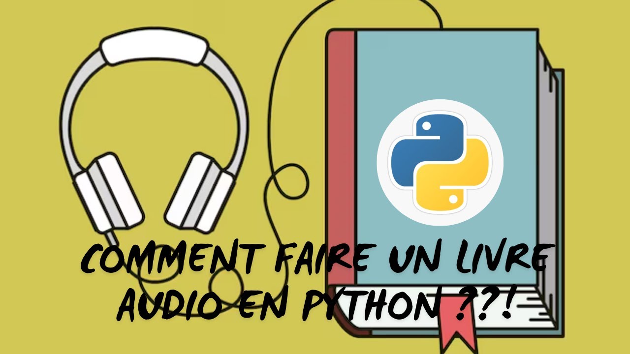 COMMENT CODER UN LIVRE AUDIO EN PYTHON ??!!🐍 - YouTube