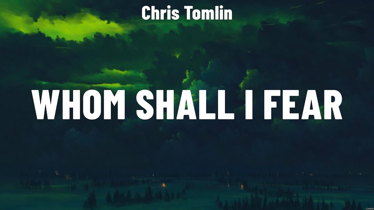 Chris Tomlin - Whom Shall I Fear (Lyrics) Elevation Worship, Cory ...