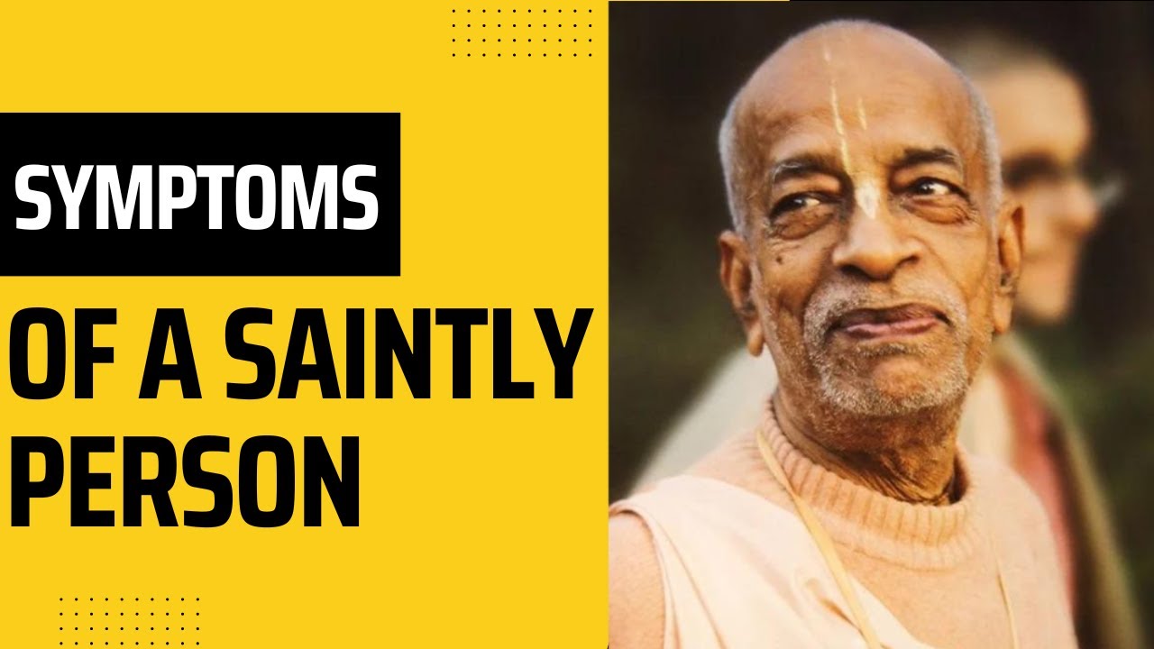 Symptoms of a Saintly person || HDG AC Bhaktivedanta Swami Srila ...