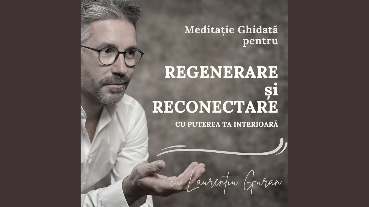 Meditație Ghidată Pentru Regenerare Si Reconectare Cu Puterea Ta ...