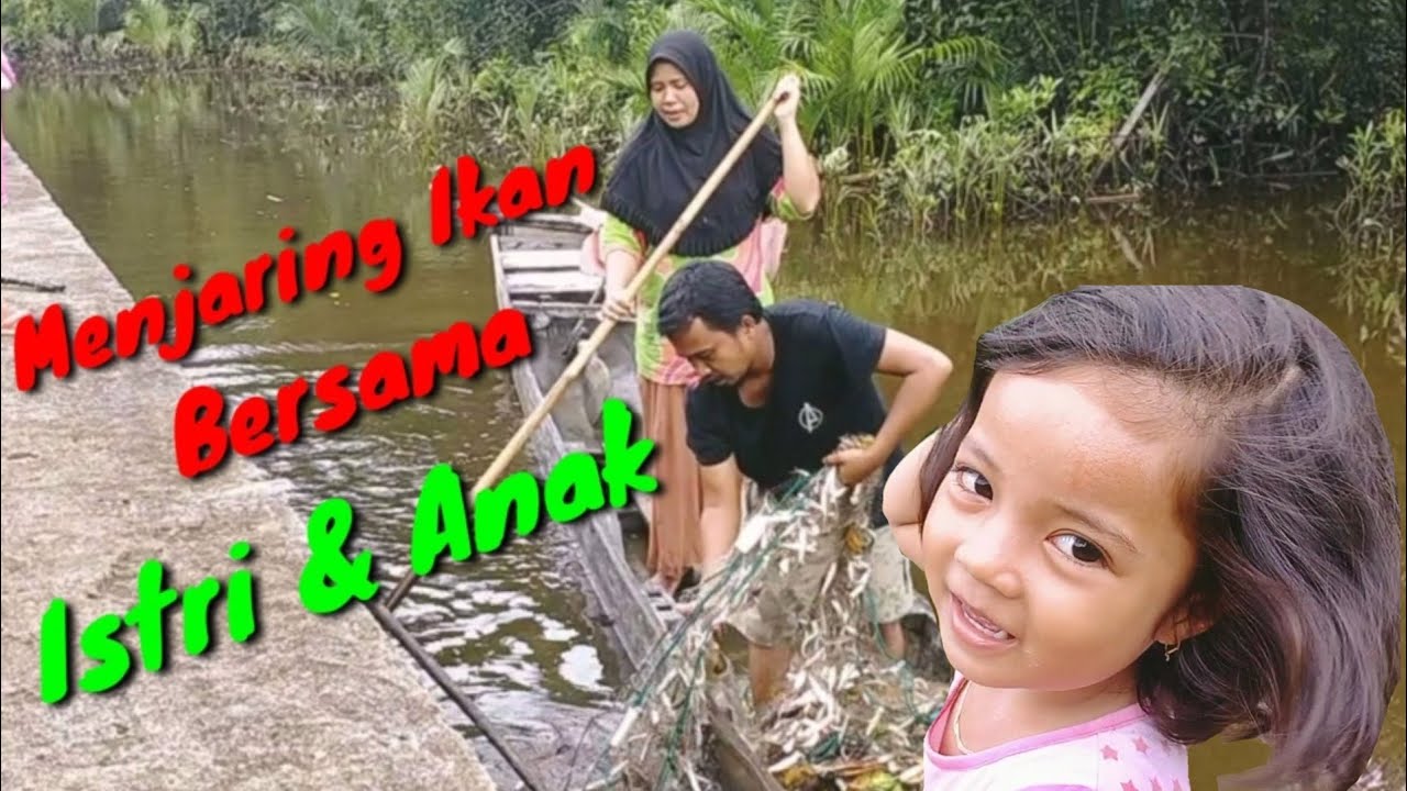 Menjaring Ikan Bersama Isteri & Anak - YouTube